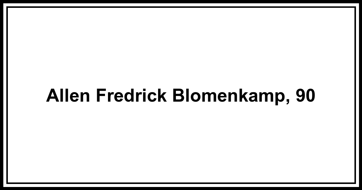 Obituary: Allen Fredrick Blomenkamp, 90