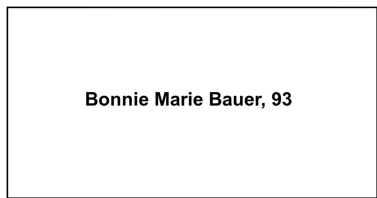 Obituary: Bonnie Marie Bauer, 93