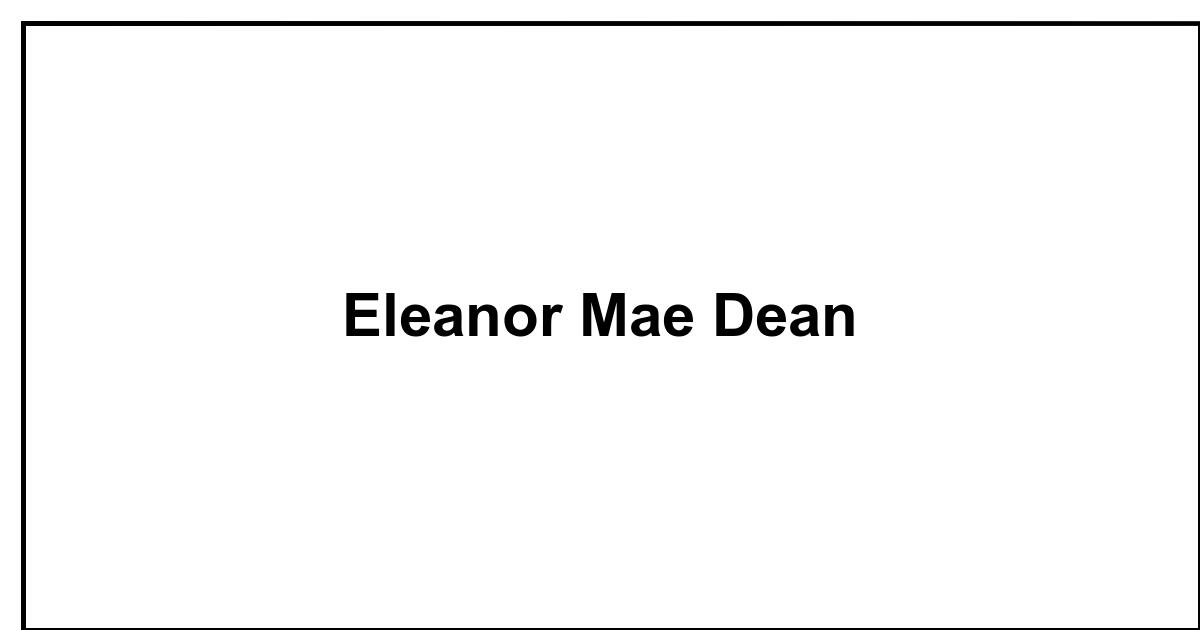 Obituary: Eleanor Mae Dean