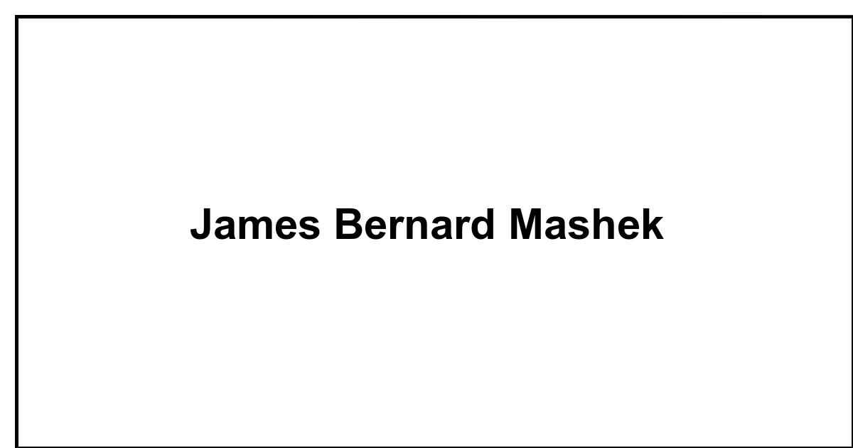 Obituary: James Bernard Mashek