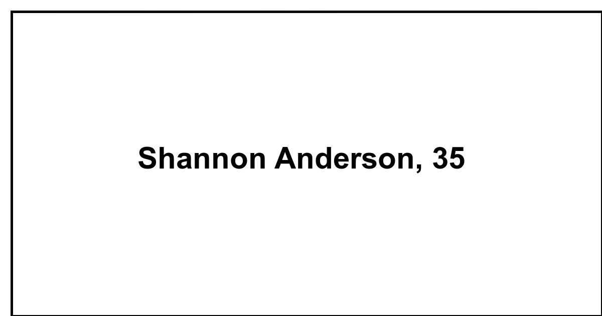 Obituary: Shannon Anderson, 35